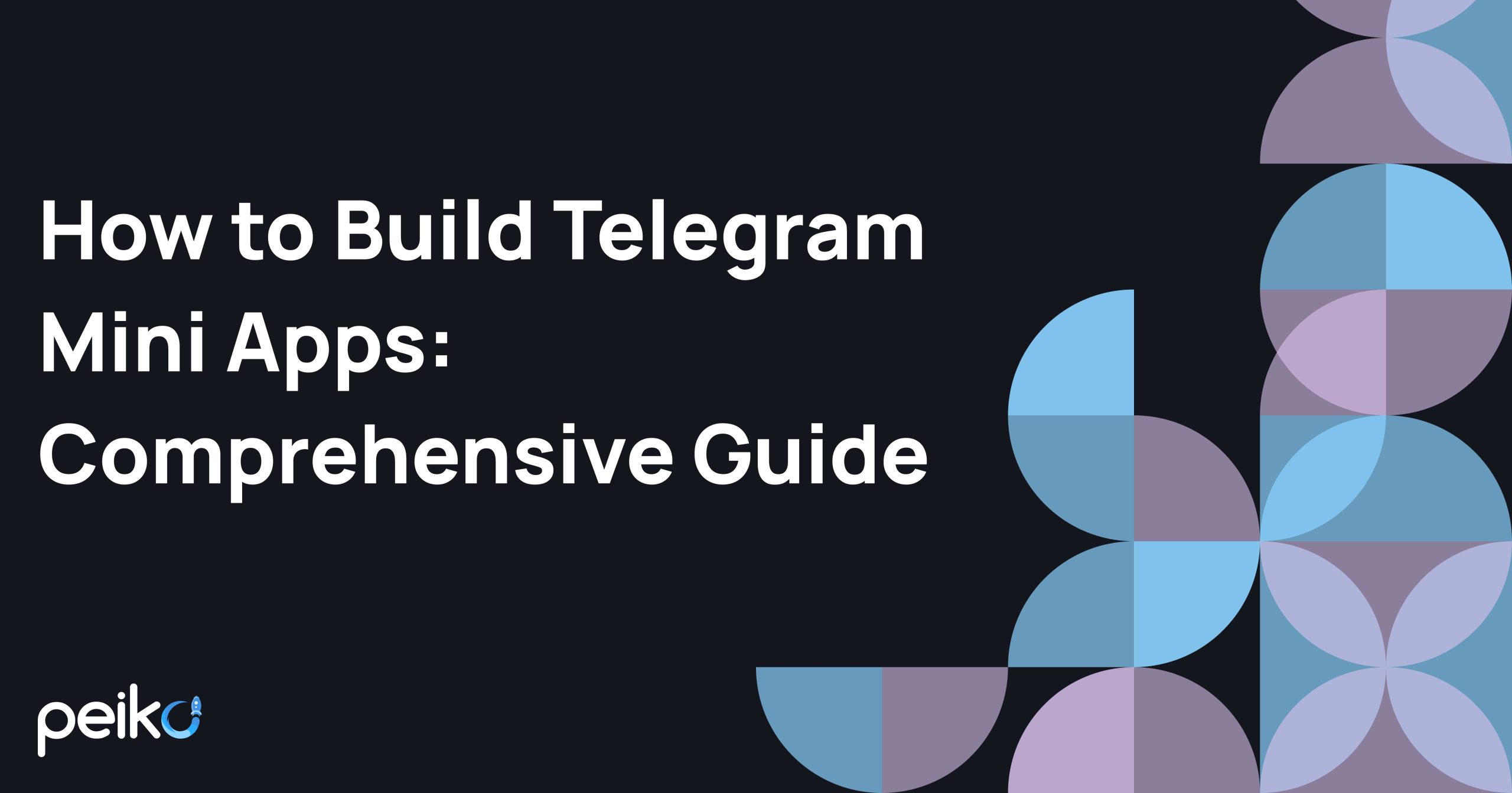 How to Build Telegram Mini Apps: Step-by-Step Guide - Peiko