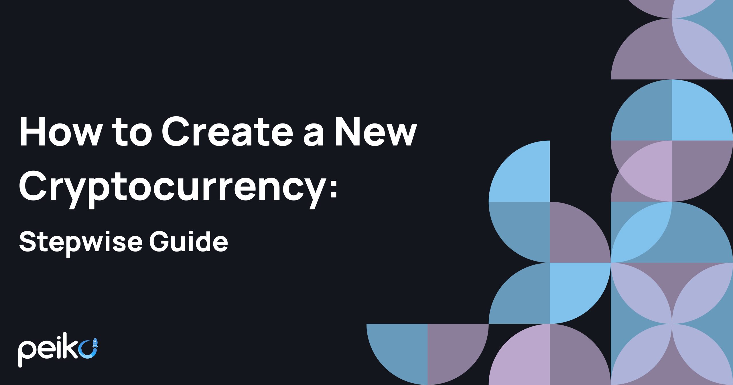 Create Your Own Cryptocurrency: A Step-by-Step Guide - Peiko